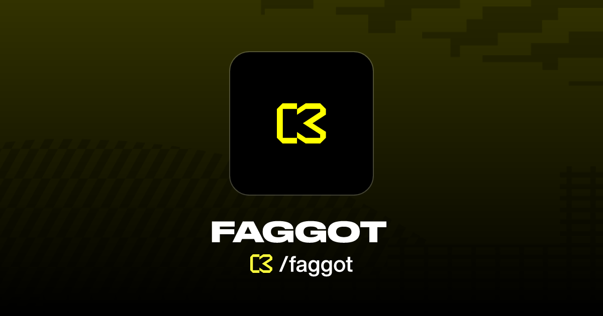 faggot (@faggot) | Konect