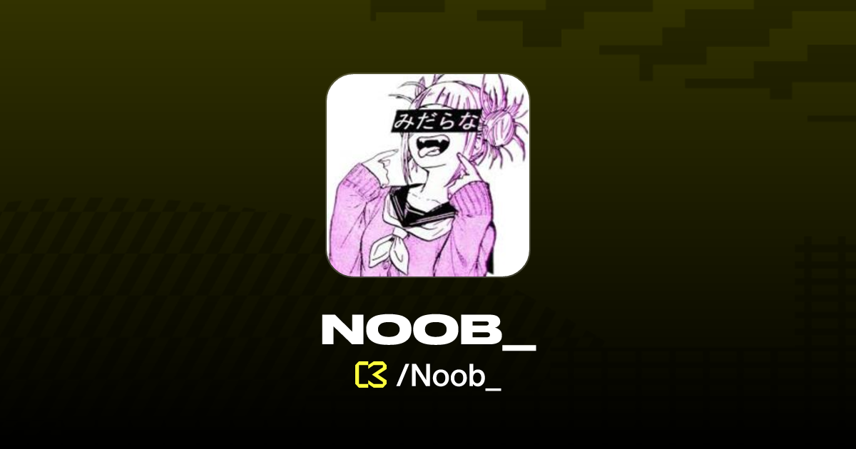 Noob_ (@Noob_) | Konect